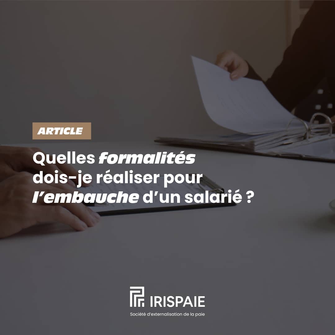 Les formalités administratives pour embaucher un salarié - Irispaie